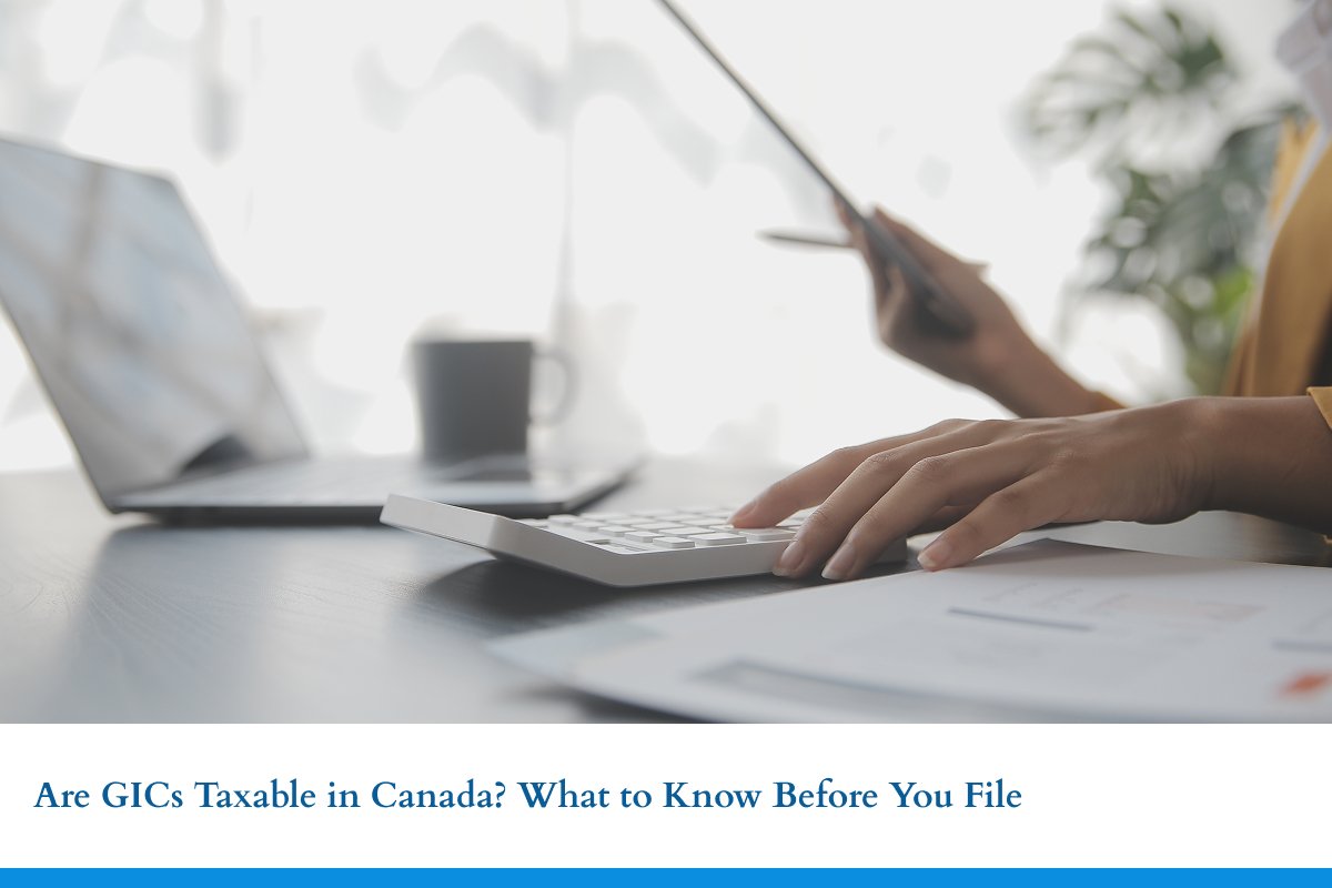 Are GICs Taxable in Canada? What to Know Before You File - MMT ...